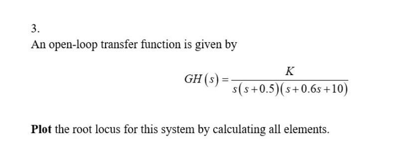 Solved 3. An open-loop transfer function is given by | Chegg.com