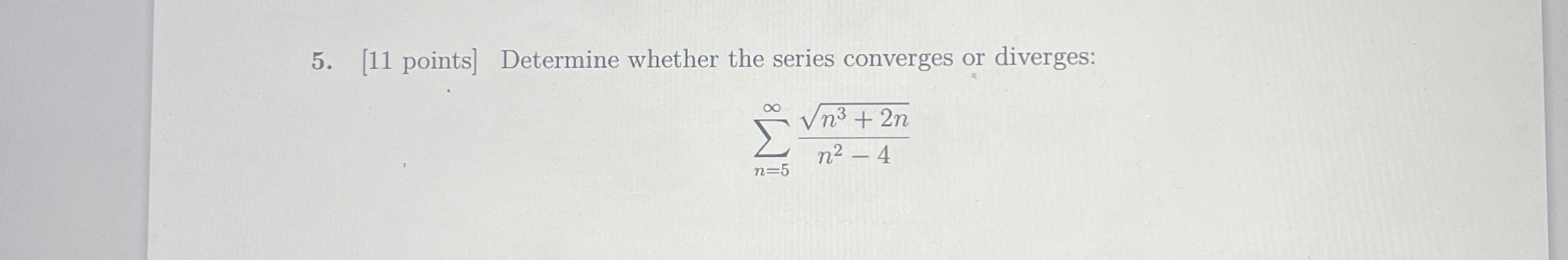 Solved [11 ﻿points] ﻿Determine whether the series converges | Chegg.com