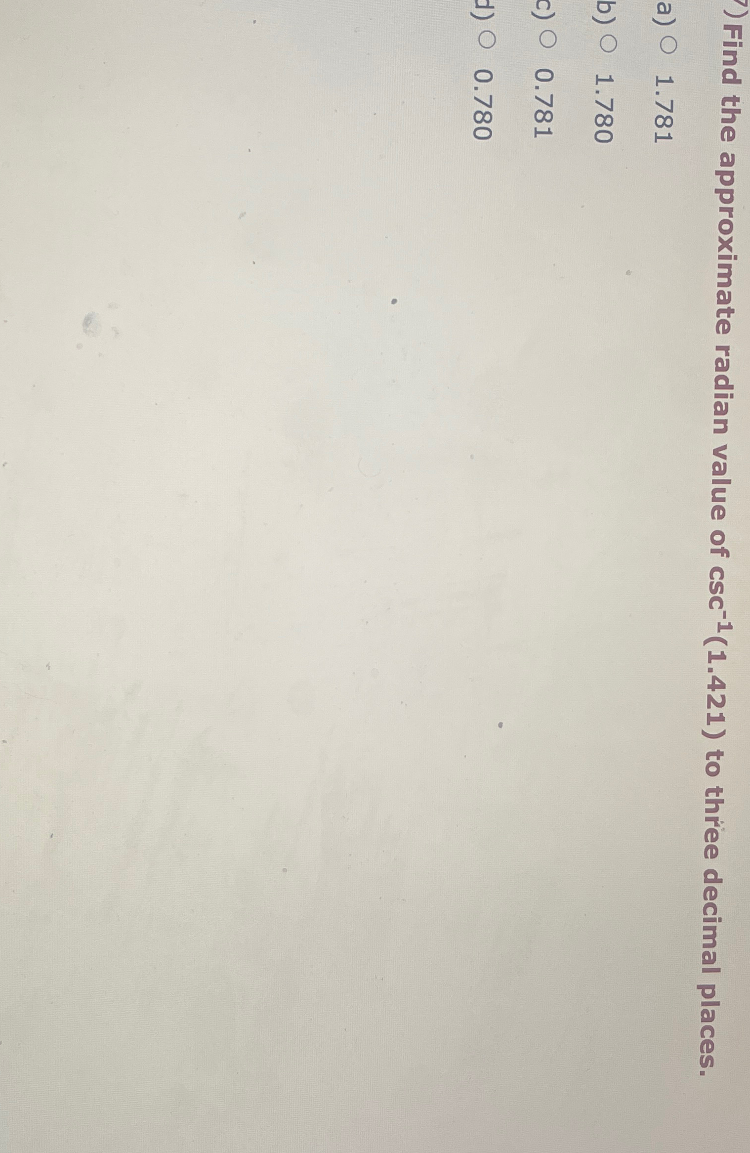 Solved Find the approximate radian value of csc-1(1.421) ﻿to | Chegg.com