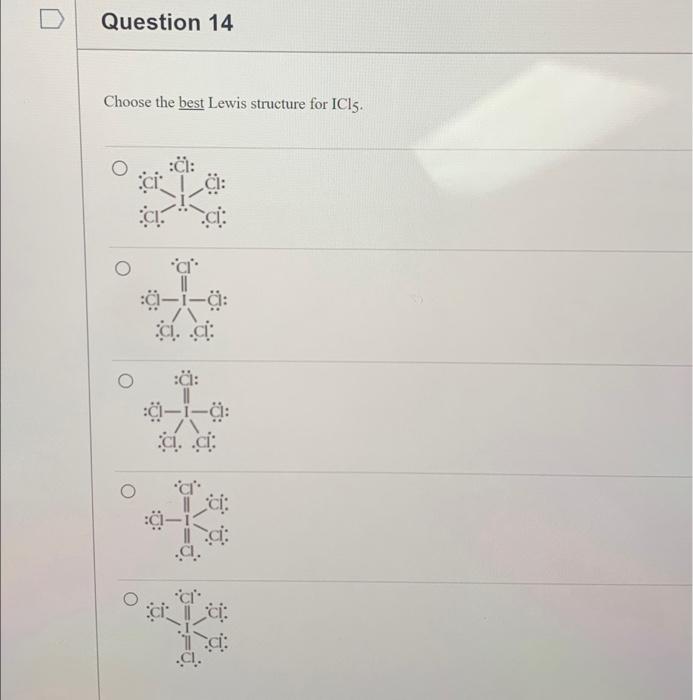 Solved Question 14 Choose the best Lewis structure for ICl5. | Chegg.com