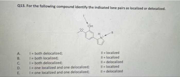 Solved Q13. For the following compound identify the | Chegg.com
