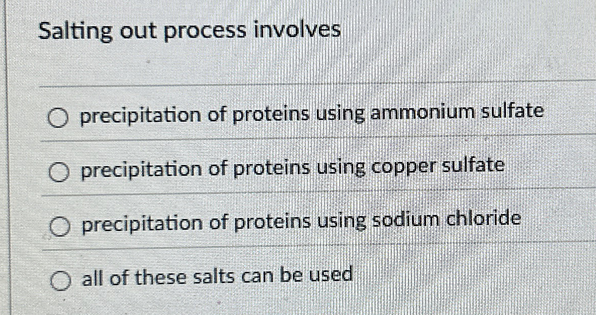 Solved Salting out process involvesprecipitation of proteins | Chegg.com