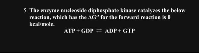 5. The enzyme nucleoside diphosphate kinase catalyzes | Chegg.com