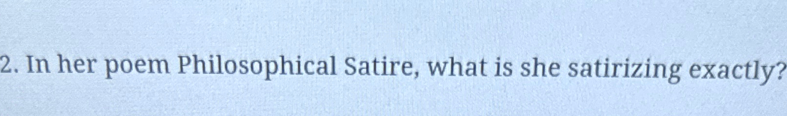 Solved In her poem Philosophical Satire, what is she | Chegg.com