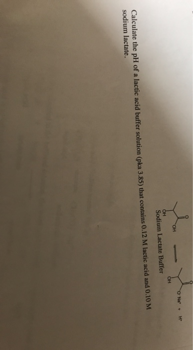 Solved O Na + H OH Sodium Lactate Buffer Calculate the pH of | Chegg.com