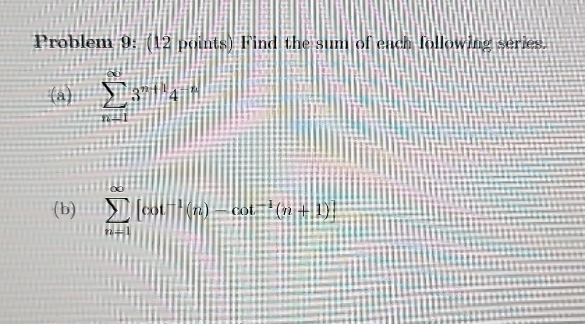 Solved Problem 9: (12 points) Find the sum of each following | Chegg.com