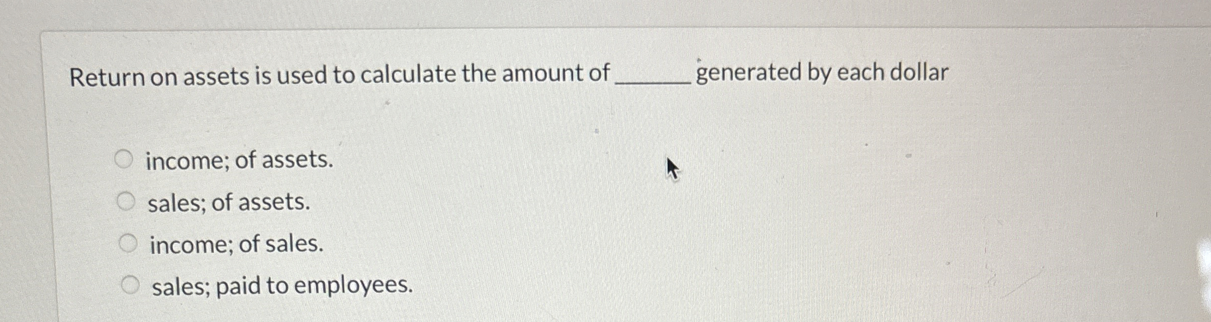 Solved Return on assets is used to calculate the amount of | Chegg.com