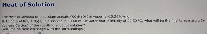 Solved The heat of solution of potassium acetate (KC2H3O2) | Chegg.com