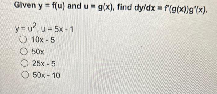 Solved Given y=f(u) and u=g(x), find dy/dx=f′(g(x))g′(x). | Chegg.com