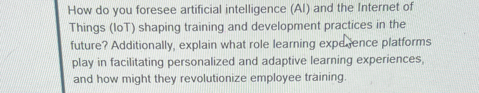 Solved How do you foresee artificial intelligence (AI) ﻿and | Chegg.com
