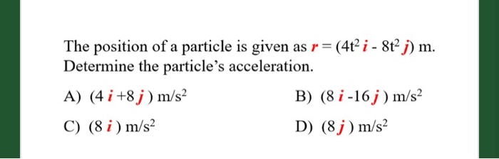 Solved The position of a particle is given as r = (4t- i - | Chegg.com