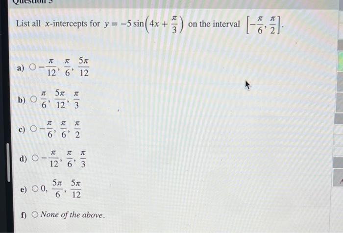 Solved List all x-intercepts for y=−5sin(4x+3π) on the | Chegg.com