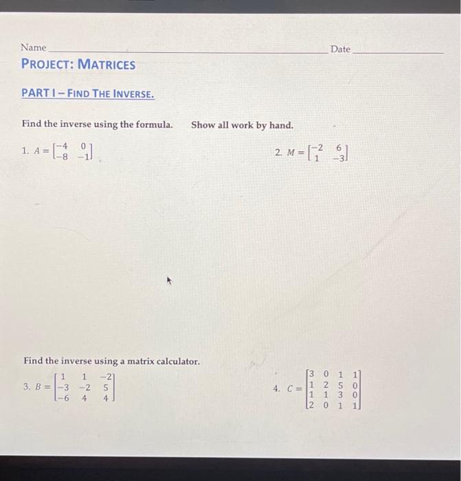 Solved Name PROJECT: MATRICES PARTI-FIND THE INVERSE. Find | Chegg.com