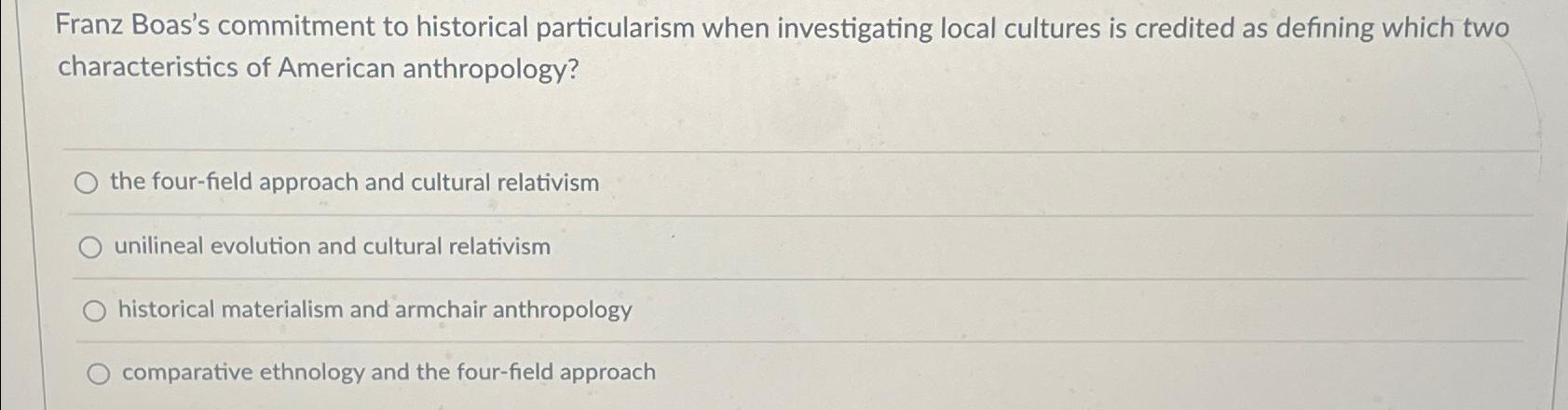 Solved Franz Boas's commitment to historical particularism | Chegg.com