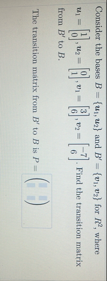 Solved Consider the bases B={u1,u2} ﻿and B'={v1,v2} ﻿for R2, | Chegg.com