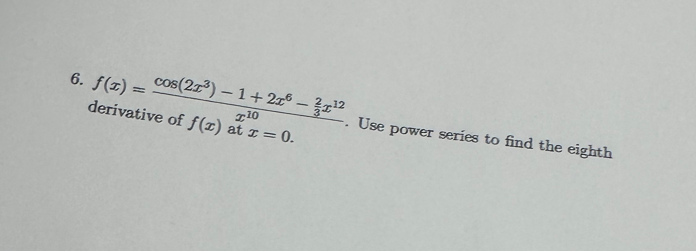Solved f(x)=cos(2x3)-1+2x6-23x12 derivative of f(x)x10. ﻿Use | Chegg.com