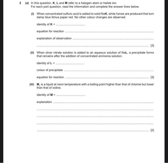 Solved 2 (a) In this question, K, L and M refer to a halogen | Chegg.com