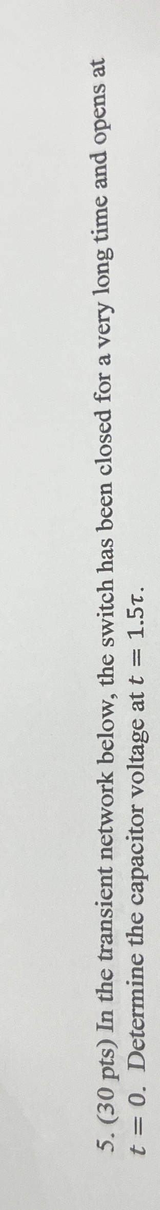 Solved (30 ﻿pts) ﻿In the transient network below, the switch | Chegg.com