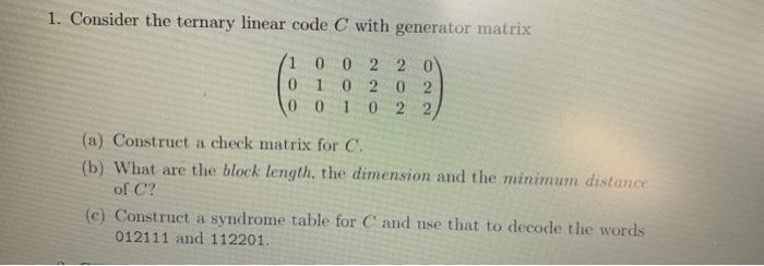 1. Consider the ternary linear code C with generator | Chegg.com
