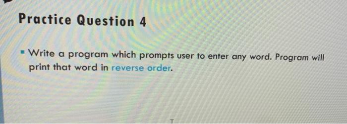 Solved Practice Question 4 - Write a program which prompts | Chegg.com