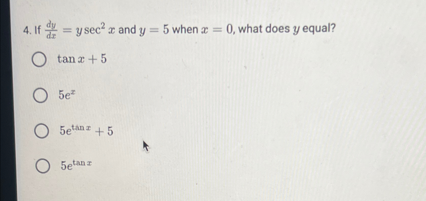 Solved If dydx=ysec2x ﻿and y=5 ﻿when x=0, ﻿what does y | Chegg.com
