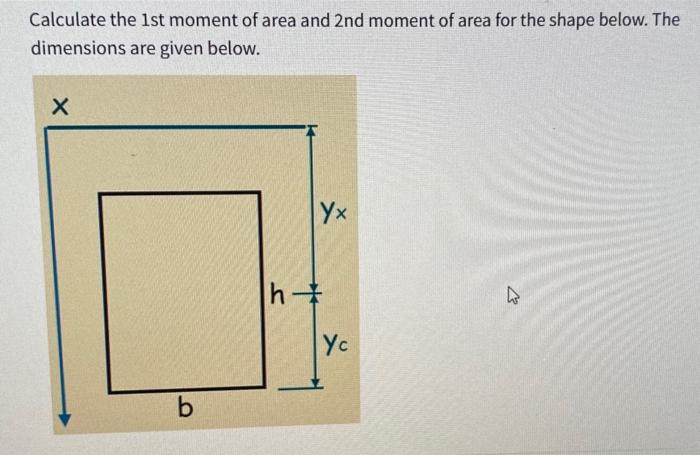 Solved Calculate the 1st moment of area and 2nd moment of | Chegg.com