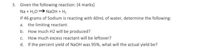 Solved 3. Given the following reaction: [4 marks] Na + H20 | Chegg.com