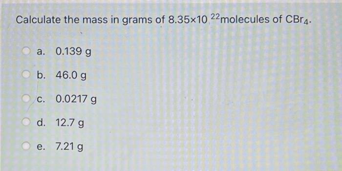 Solved Calculate the mass in grams of 8.35x10 22 molecules | Chegg.com