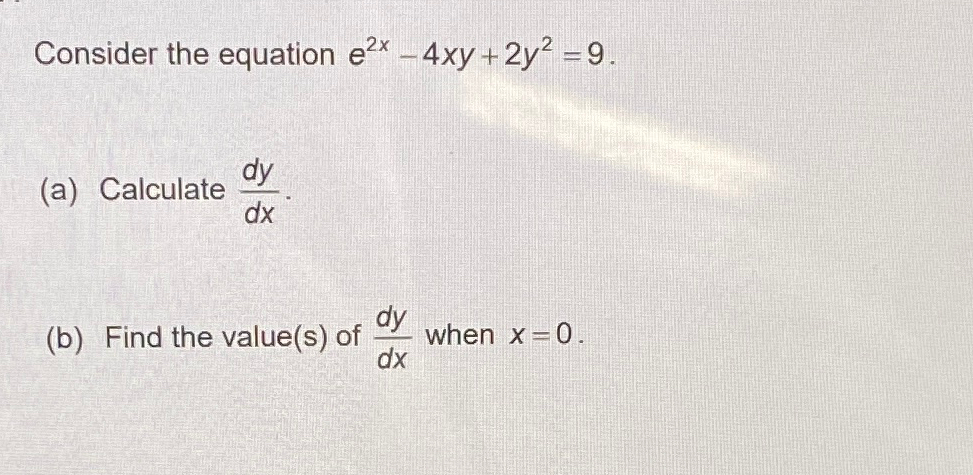 Solved Consider the equation e2x-4xy+2y2=9.(a) ﻿Calculate | Chegg.com