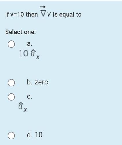 Solved if v=10 ﻿then vec(grad)v ﻿is equal toSelect | Chegg.com