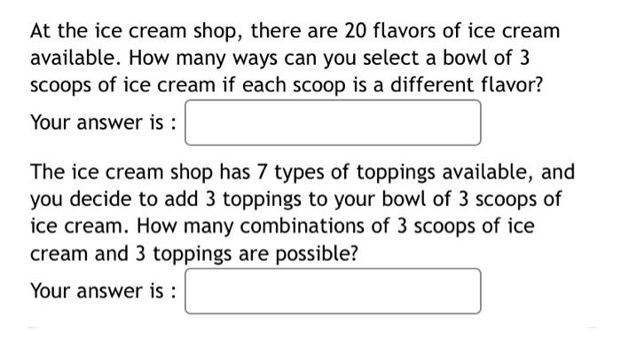 Solved At the ice cream shop, there are 20 flavors of ice | Chegg.com