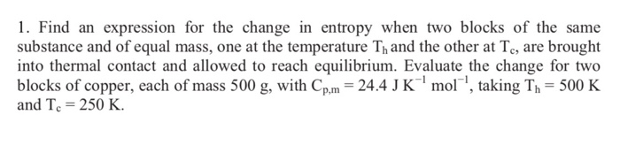 Solved 1. Find an expression for the change in entropy when | Chegg.com