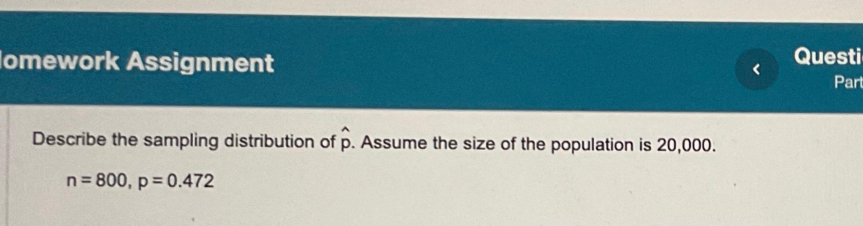 Solved omework AssignmentDescribe the sampling distribution | Chegg.com
