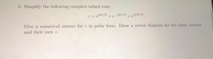 Solved 5. Simplify the following complex-valued sum: | Chegg.com