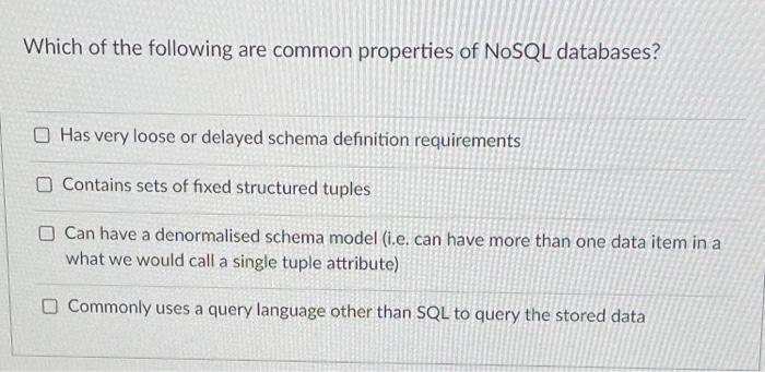 Solved Which of the following are common properties of NoSQL | Chegg.com