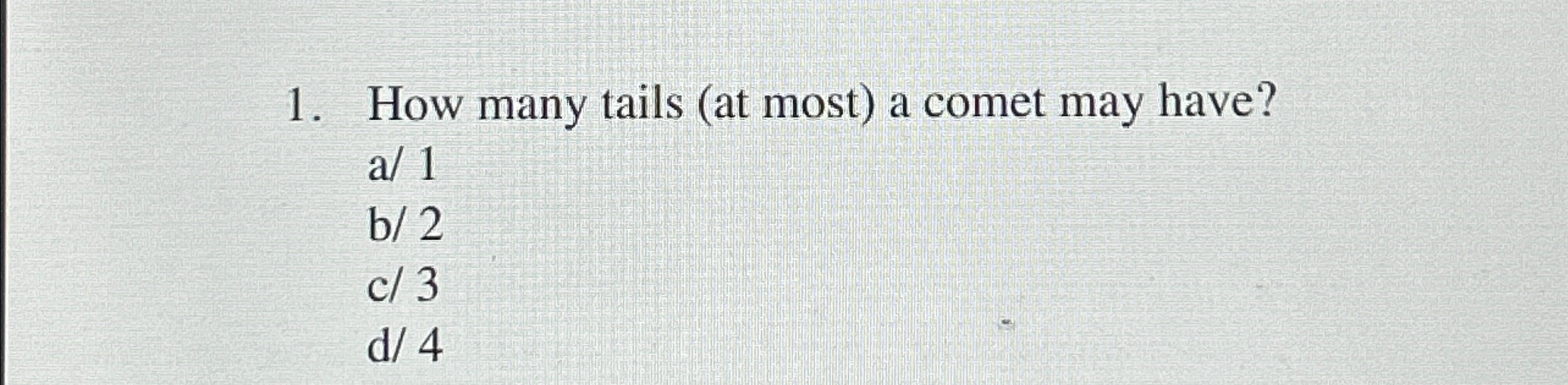 Solved How many tails (at most) ﻿a comet may | Chegg.com