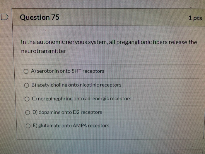 Solved Question 75 1 pts In the autonomic nervous system, | Chegg.com