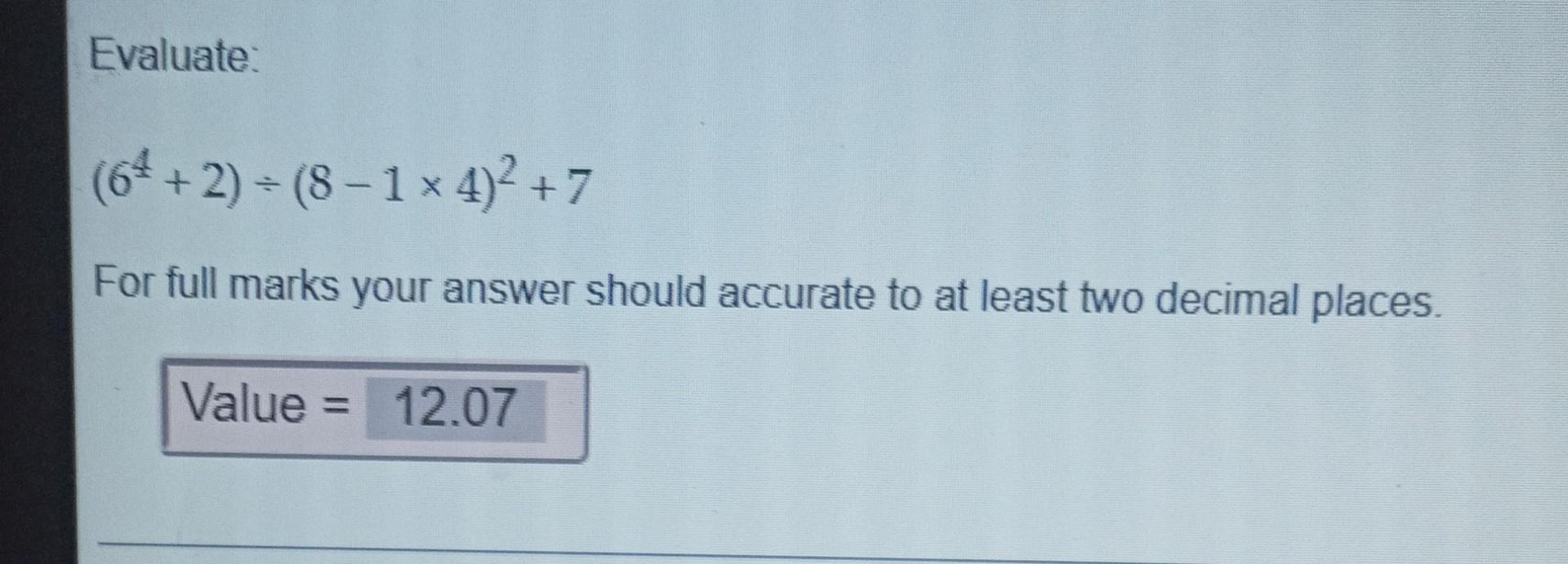 Solved Evaluate: (64+2)÷(8−1×4)2+7 For full marks your | Chegg.com