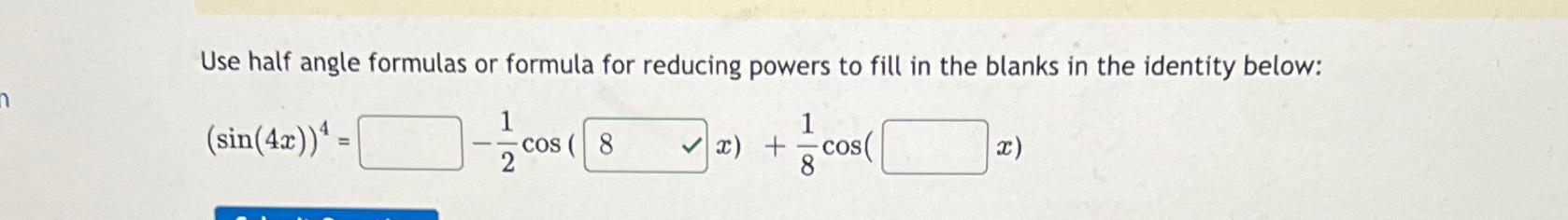 Solved Use half angle formulas or formula for reducing | Chegg.com