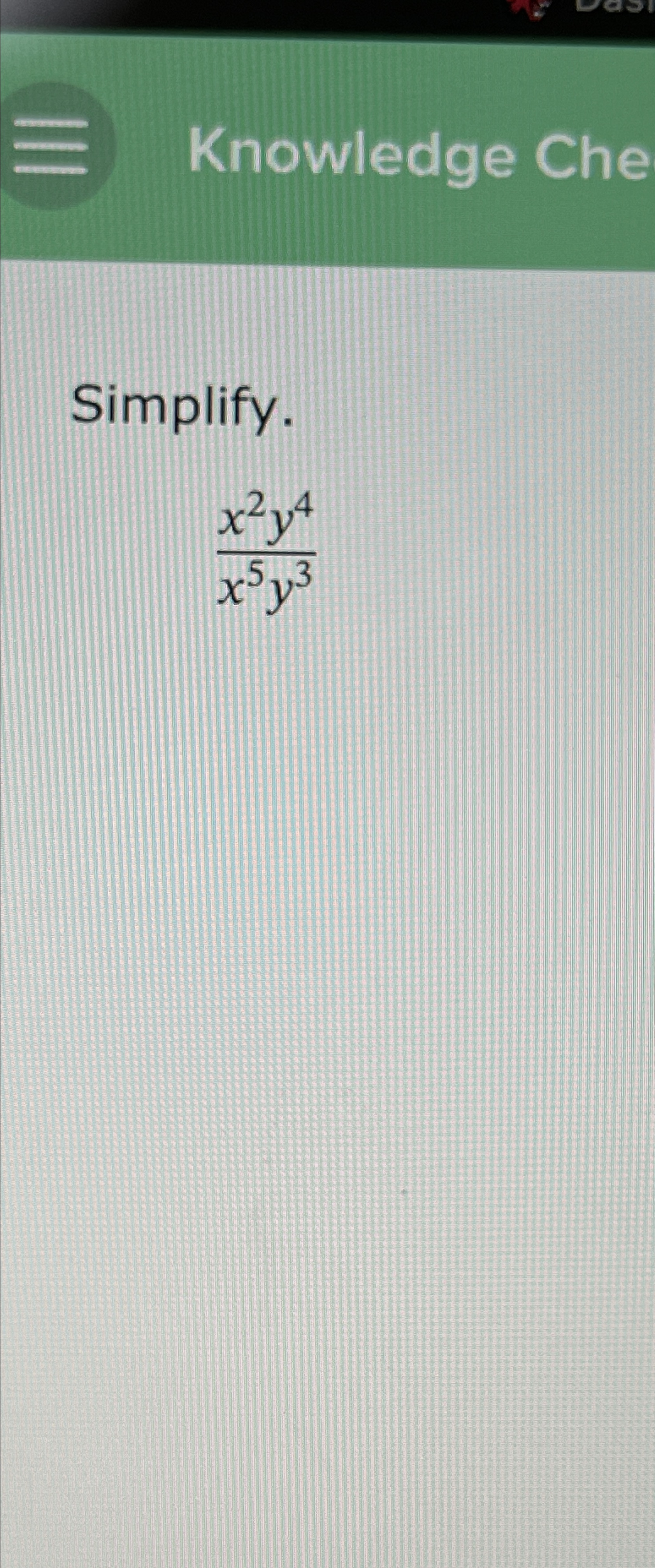 Solved Knowledge CheSimplify.x2y4x5y3 | Chegg.com