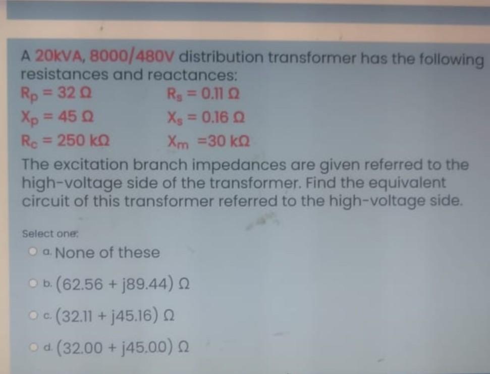 Solved A 20KVA, 8000/480V distribution transformer has the | Chegg.com