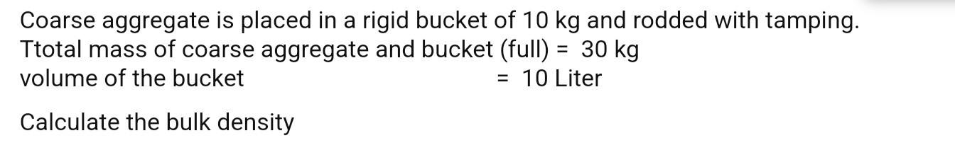 Solved Coarse aggregate is placed in a rigid bucket of 10 kg | Chegg.com