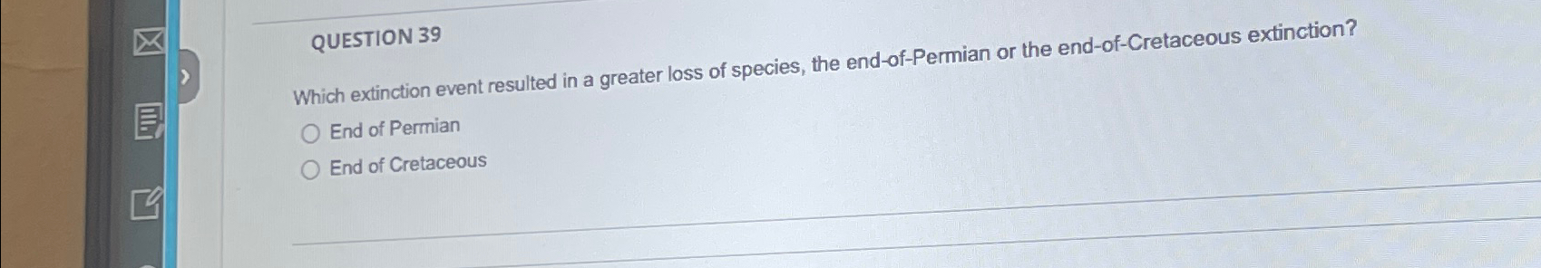 Solved QUESTION 39Which extinction event resulted in a | Chegg.com