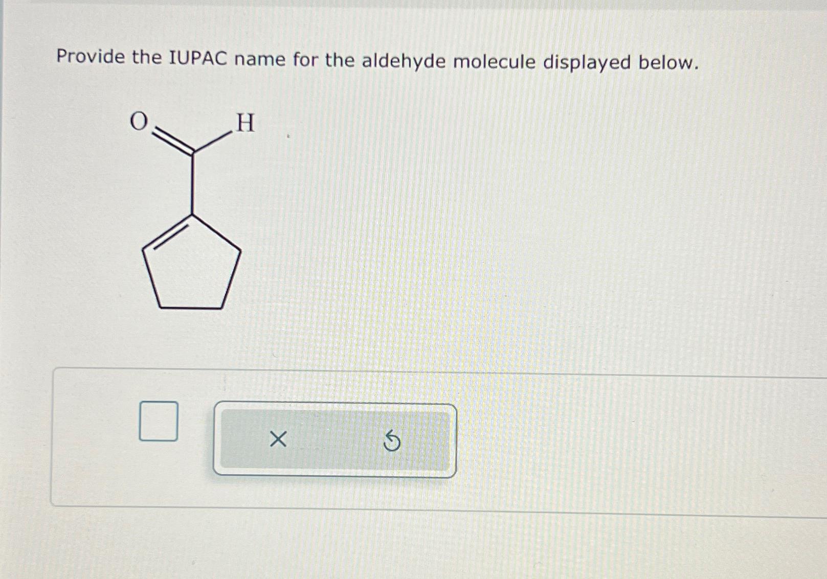 Solved Provide the IUPAC name for the aldehyde molecule | Chegg.com