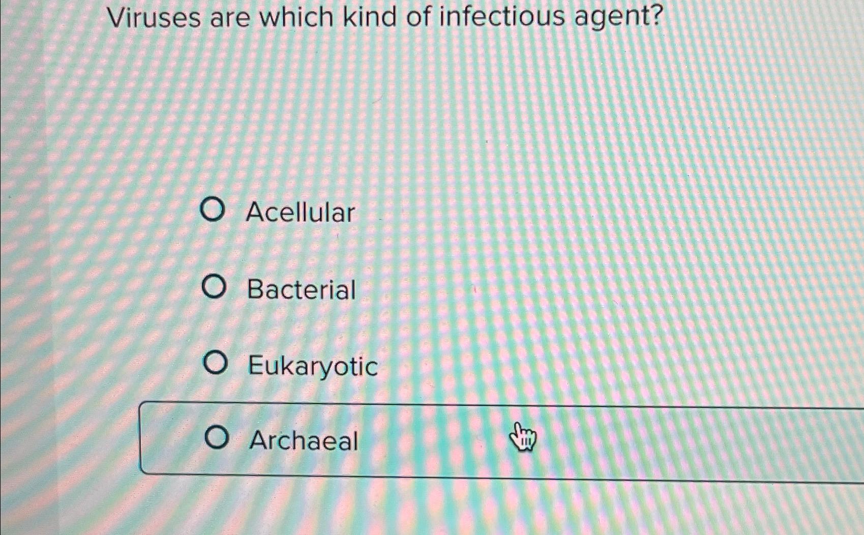 Solved Viruses are which kind of infectious | Chegg.com