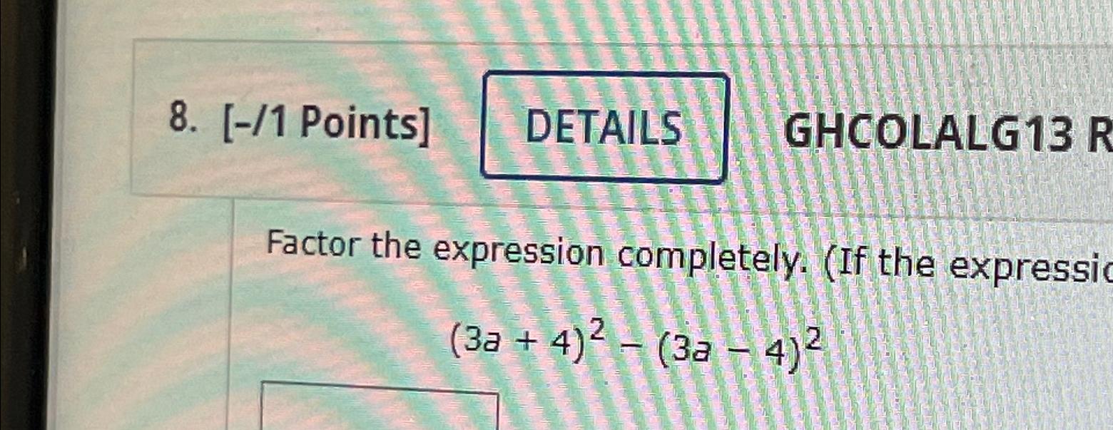 Solved [-/1 ﻿Points]GHCOLALG13Factor the expression | Chegg.com