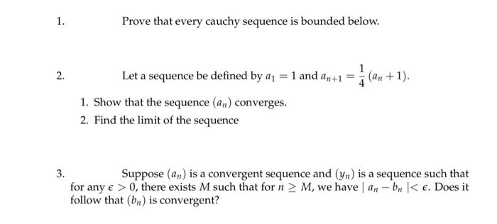 Solved 1. Prove that every cauchy sequence is bounded below. | Chegg.com