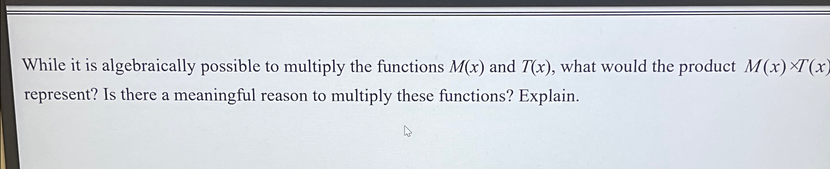 Solved While it is algebraically possible to multiply the | Chegg.com