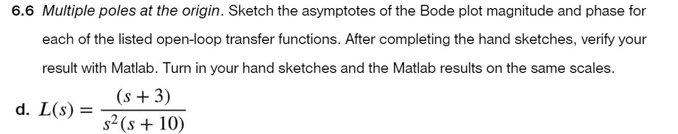 Solved 6.6 ﻿Multiple poles at the origin. Sketch the | Chegg.com