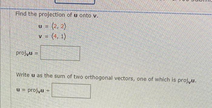 Solved Find the projection of u onto v. u = (2, 2) 2 v = | Chegg.com
